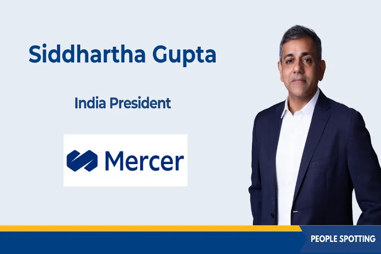 Mercer appoints Siddhartha Gupta as India President